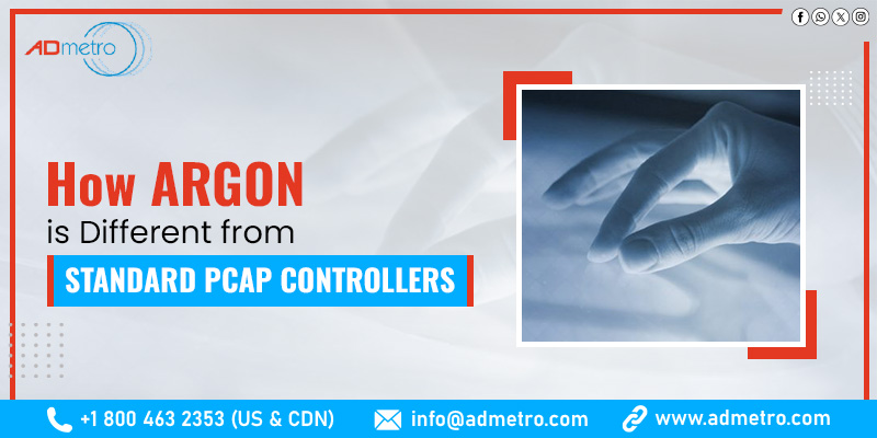 How ARGON is Different from Standard PCAP Controllers - A D Metro How ARGON is Different from Standard PCAP Controllers - A D Metro